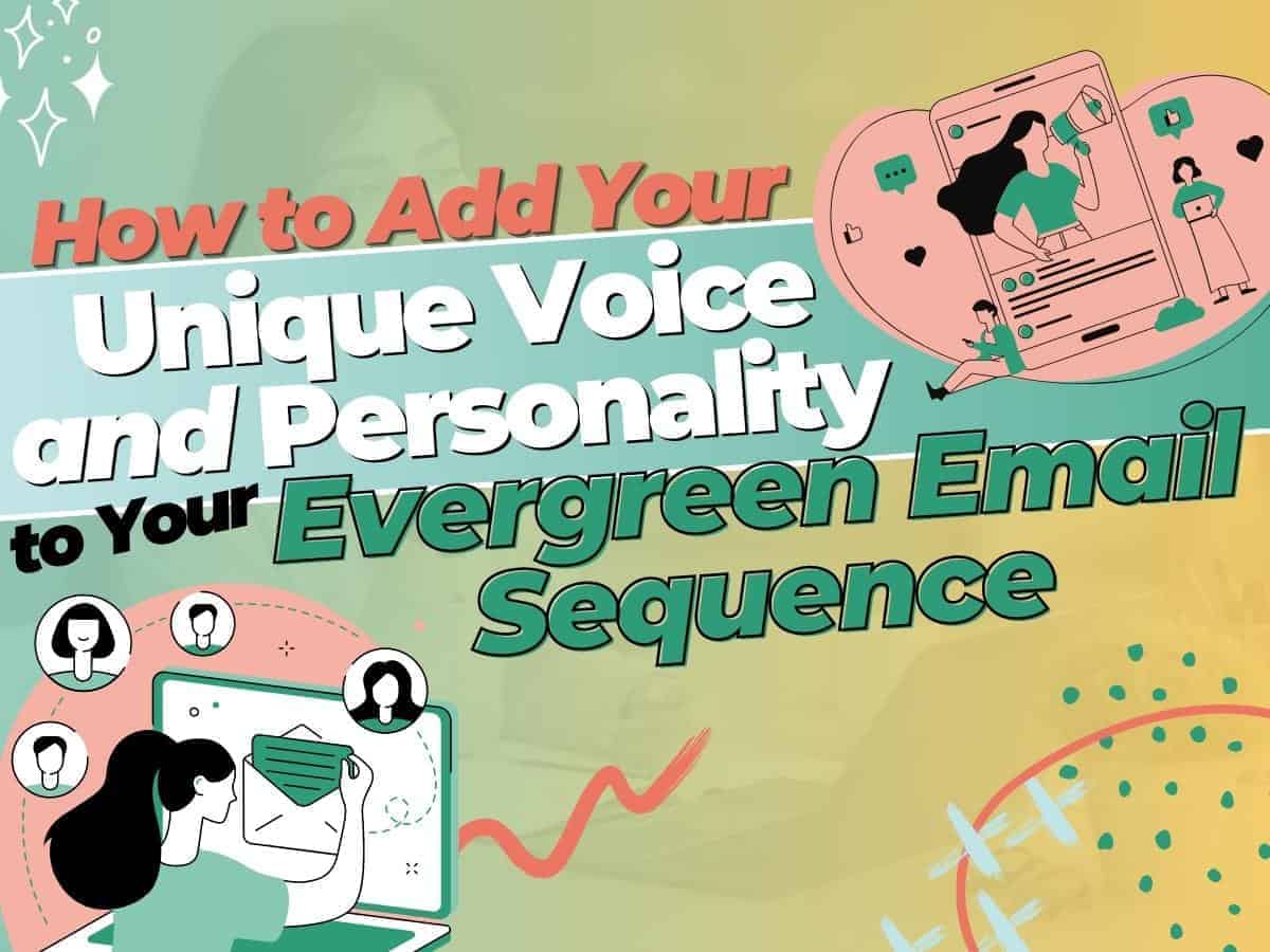 How to Add Your Unique Voice and Personality to Your Evergreen Email ...