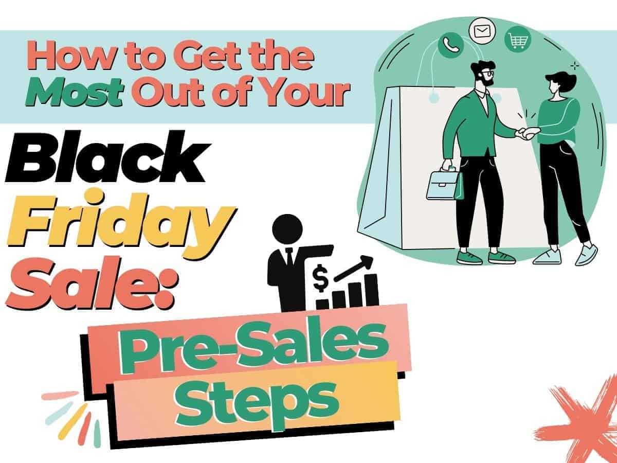 How to Get the Most Out of Your Black Friday Sale: Pre-Sales Steps ...